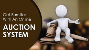 Get Familiar With An Online Auction System