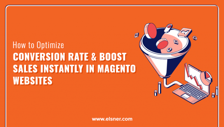 How to Optimize Conversion Rate & Boost Sales Instantly in Magento Websites