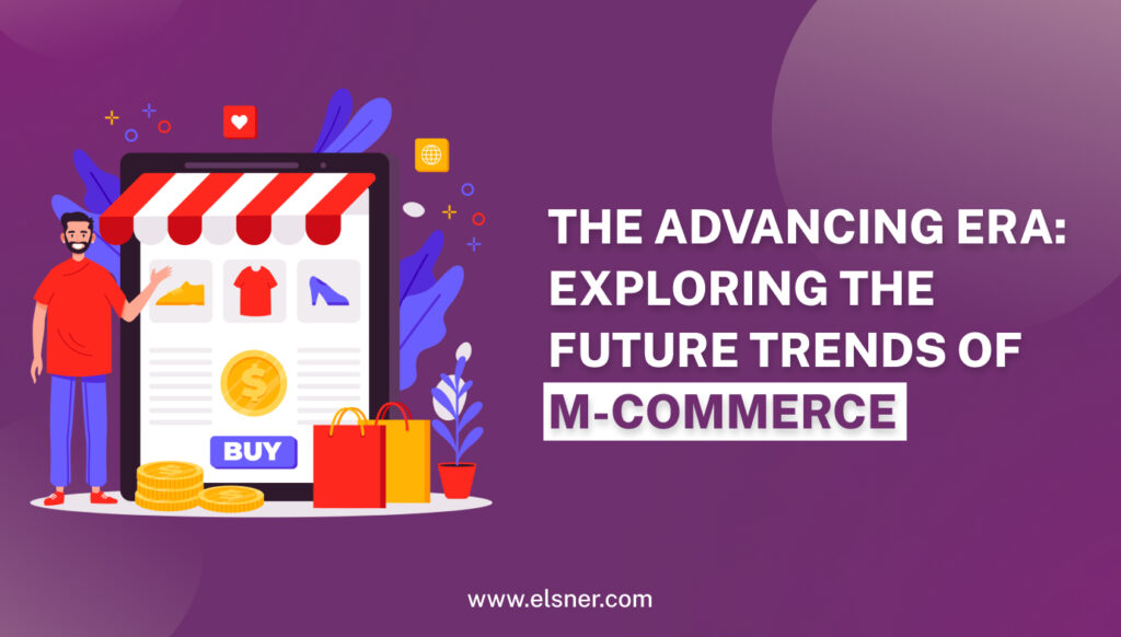 Emerging Trends That Will Shape The Future Of M-commerce